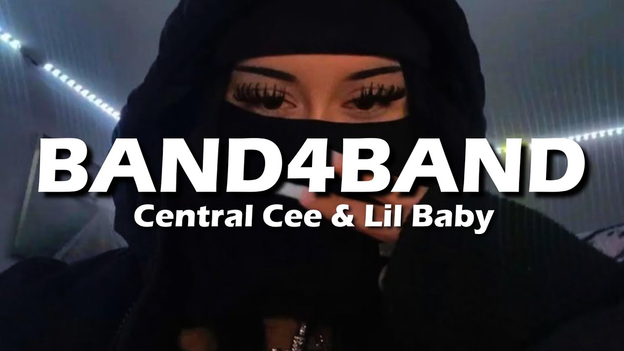 Central Cee, Lil Baby - BAND4BAND (Lyrics) "we can go band for band ...