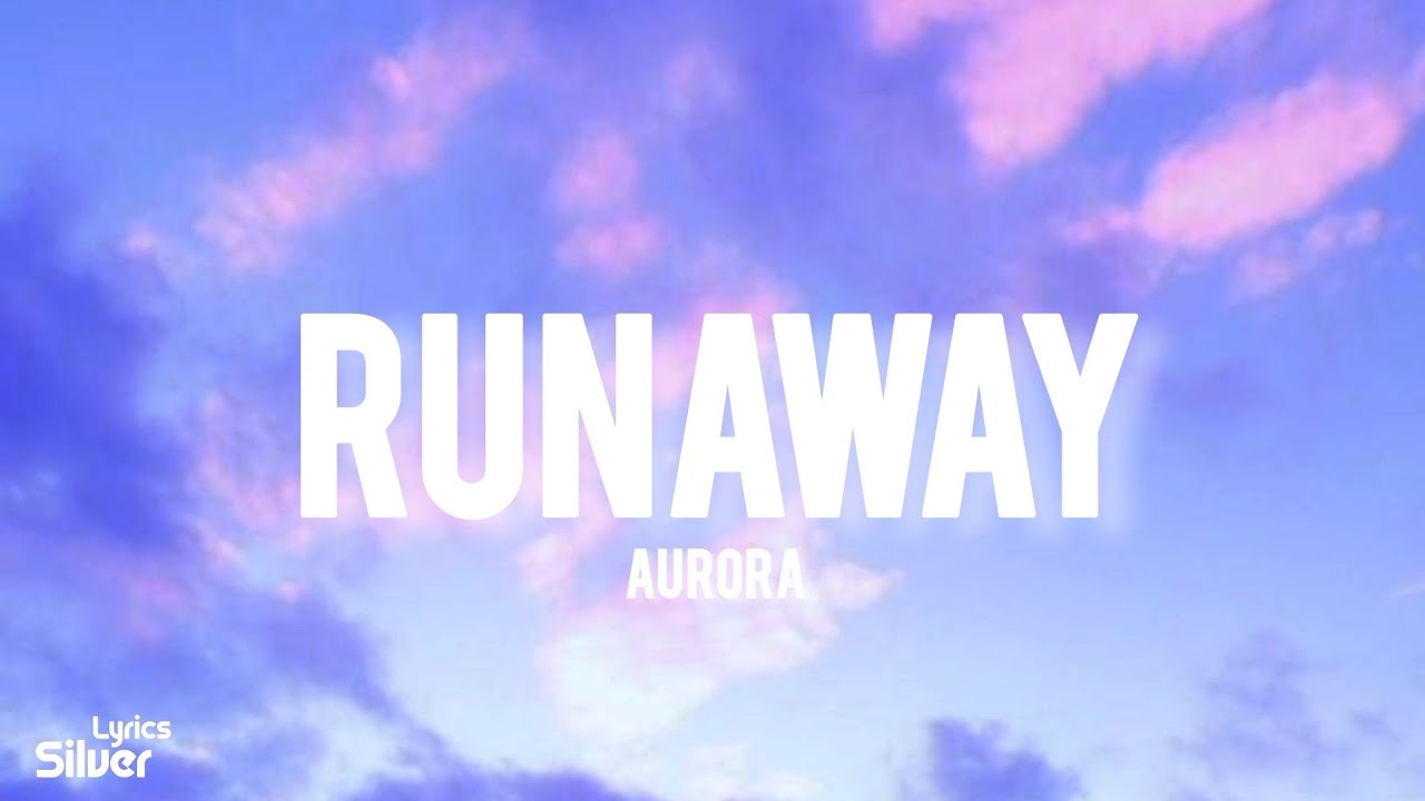 Aurora - Runaway (lyrics) - YouTube