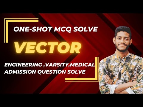 MCQ Solving Class|| Vector|| BUET|| CKRUET || BUTex || DU-CU-RU|| SUST ...