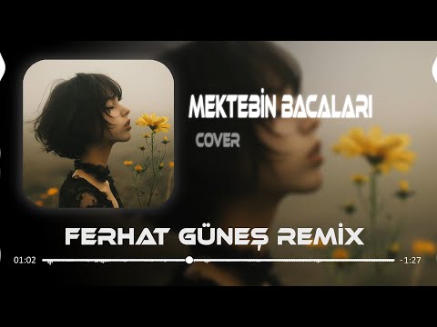 Mektebin Bacaları ( Ferhat Güneş Remix ) Vay Lele