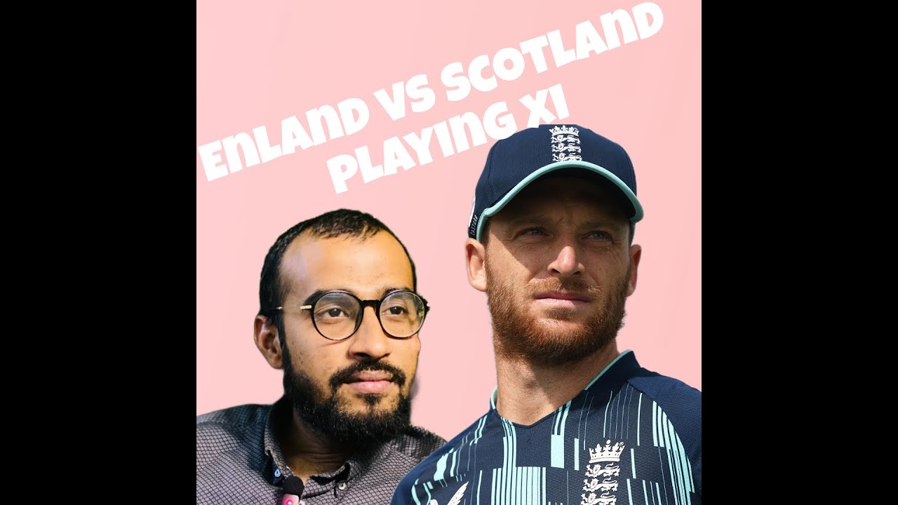 England Vs Scotland Playing Xi's | Pre Match Review | T20 World Cup ...
