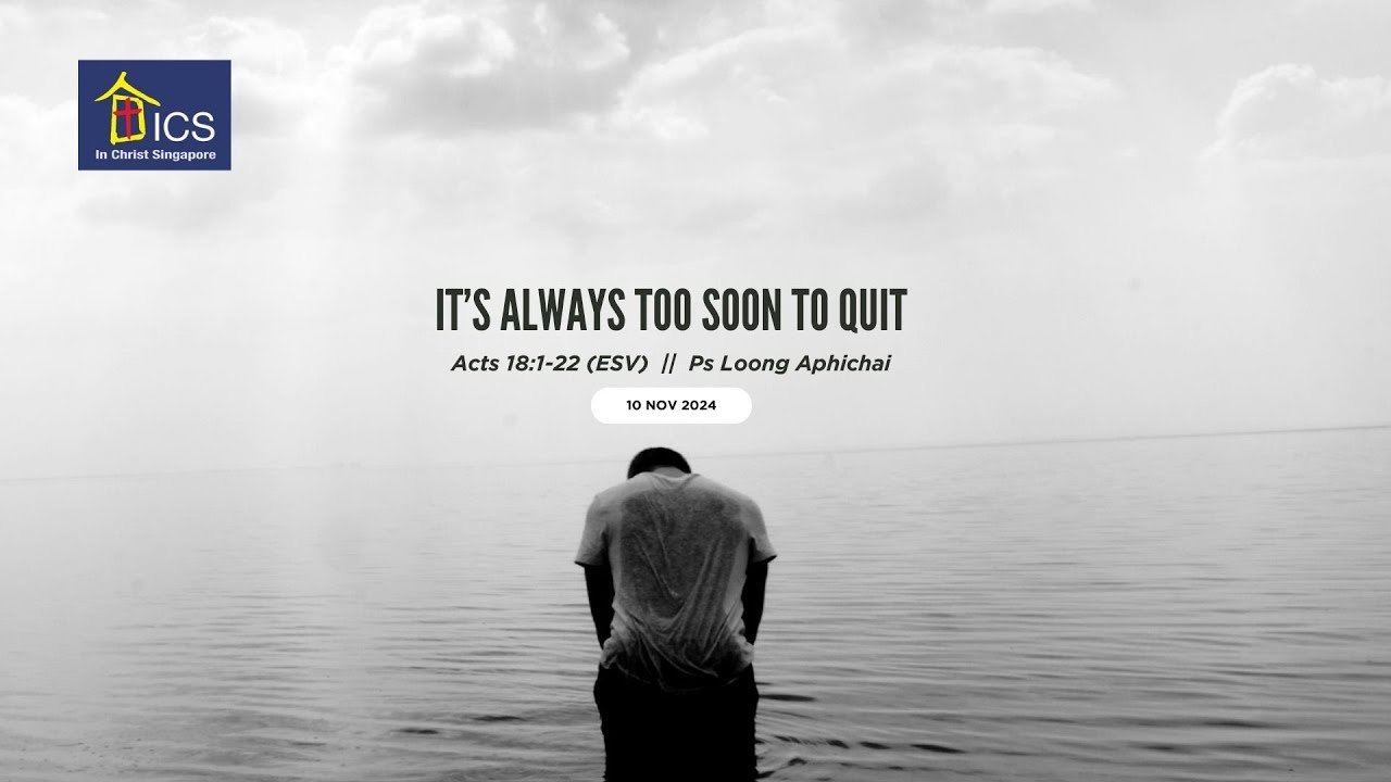 10 Nov 2024 Sunday Service : It's Always Too Soon To Quit (Ps Loong ...