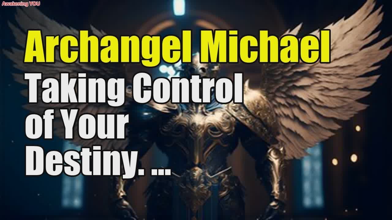 Archangel Michael ~ Taking Control of Your Destiny - YouTube