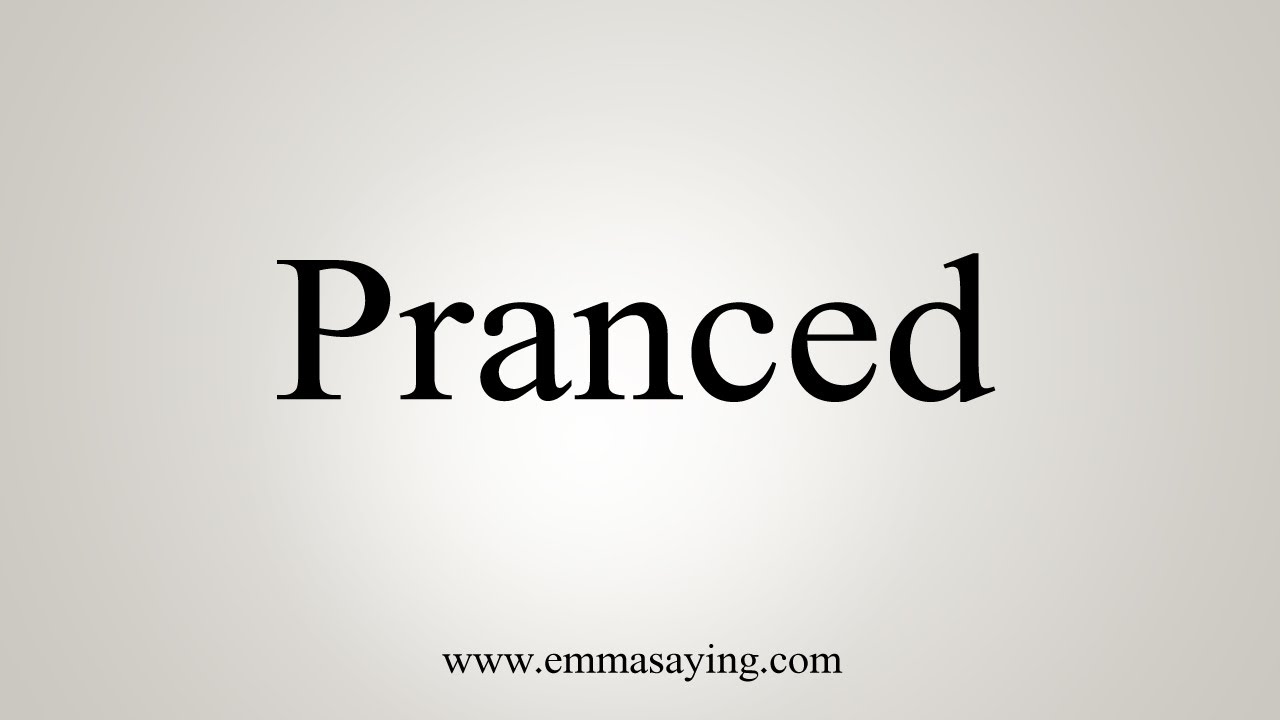 How To Say Pranced - YouTube