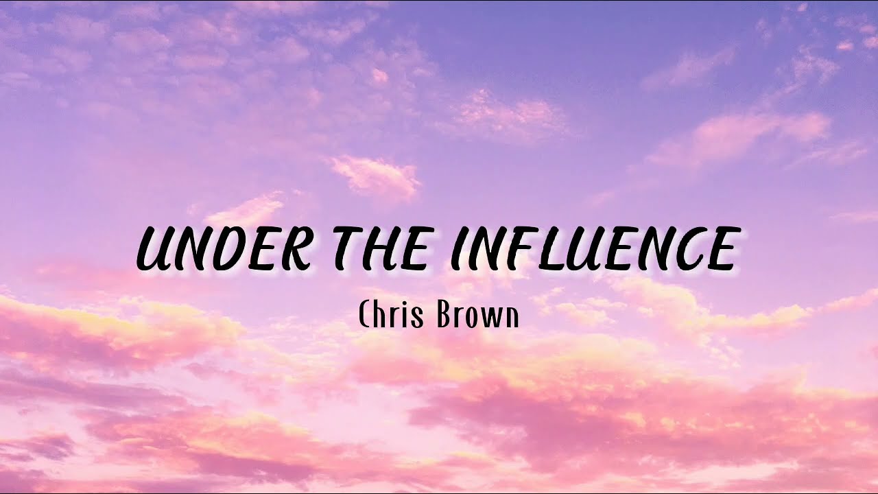 Under the Influence - Chris Brown (Lyrics) - YouTube