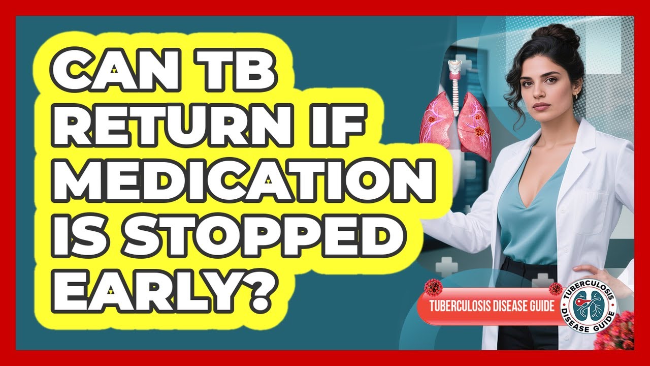 Can TB Return If Medication Is Stopped Early? - YouTube
