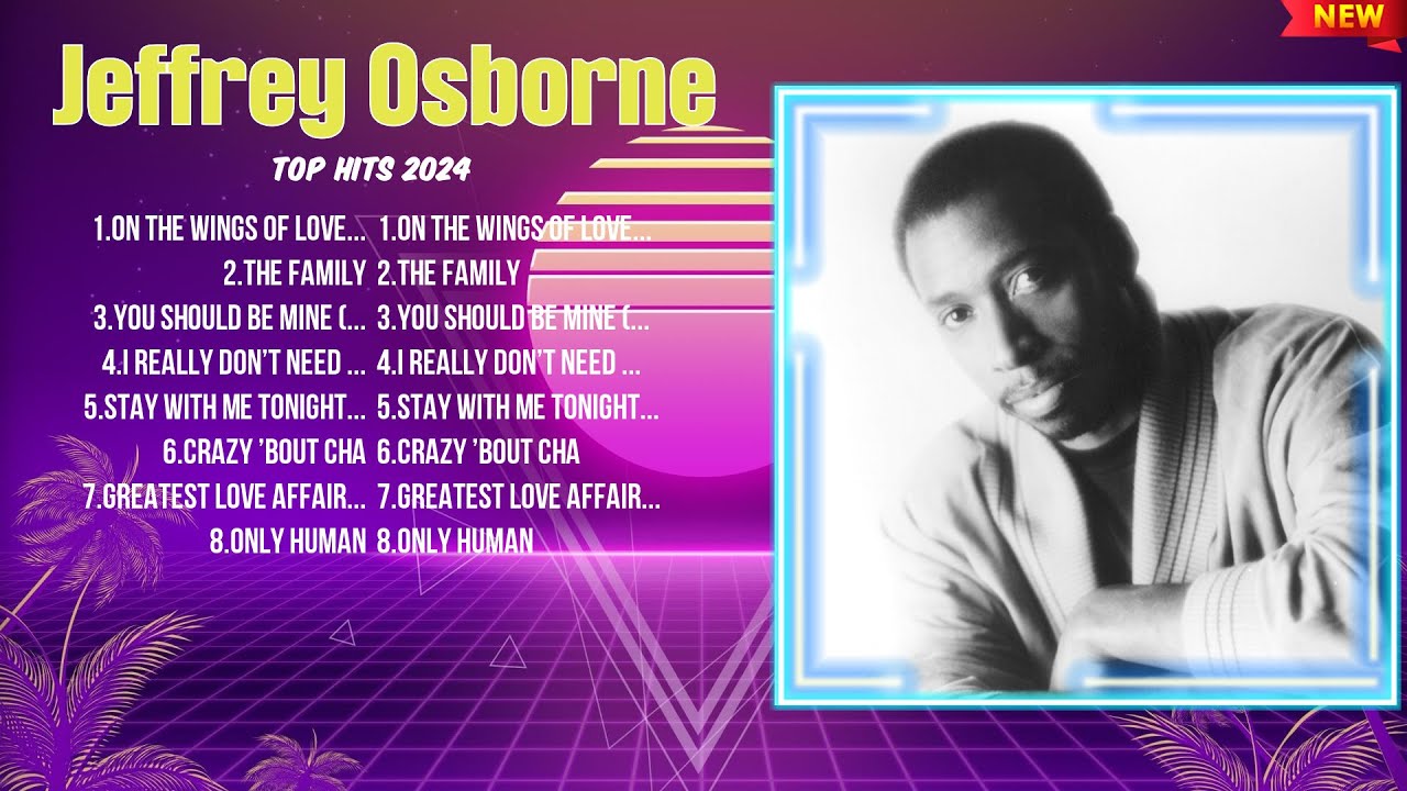 Jeffrey Osborne Greatest Hits 2024- Pop Music Mix - Top 10 Hits Of All ...
