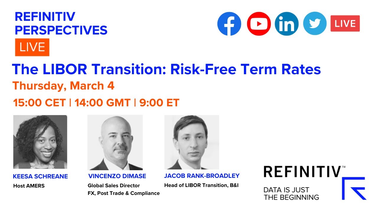 Refinitiv Perspectives LIVE: The LIBOR Transition: Risk-Free Term Rates ...