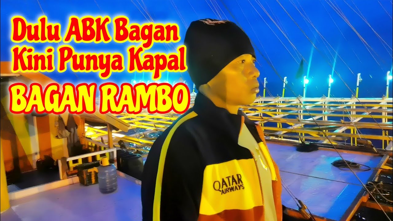 Awalnya Dari ABK Kini Sukses Punya Kapal Bagan || Bagan Rambo Tilong ...