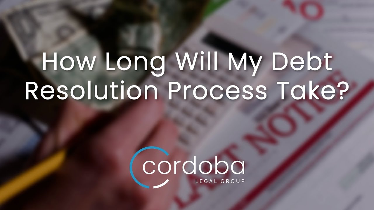 How Long Will My Debt Resolution Process Take? - YouTube
