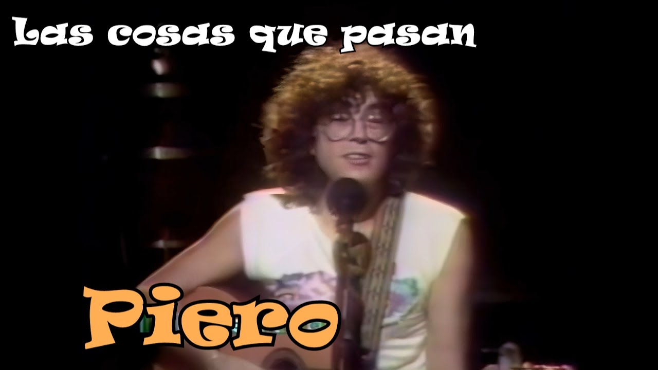 Piero - Las cosas que pasan - 1986 ® - YouTube