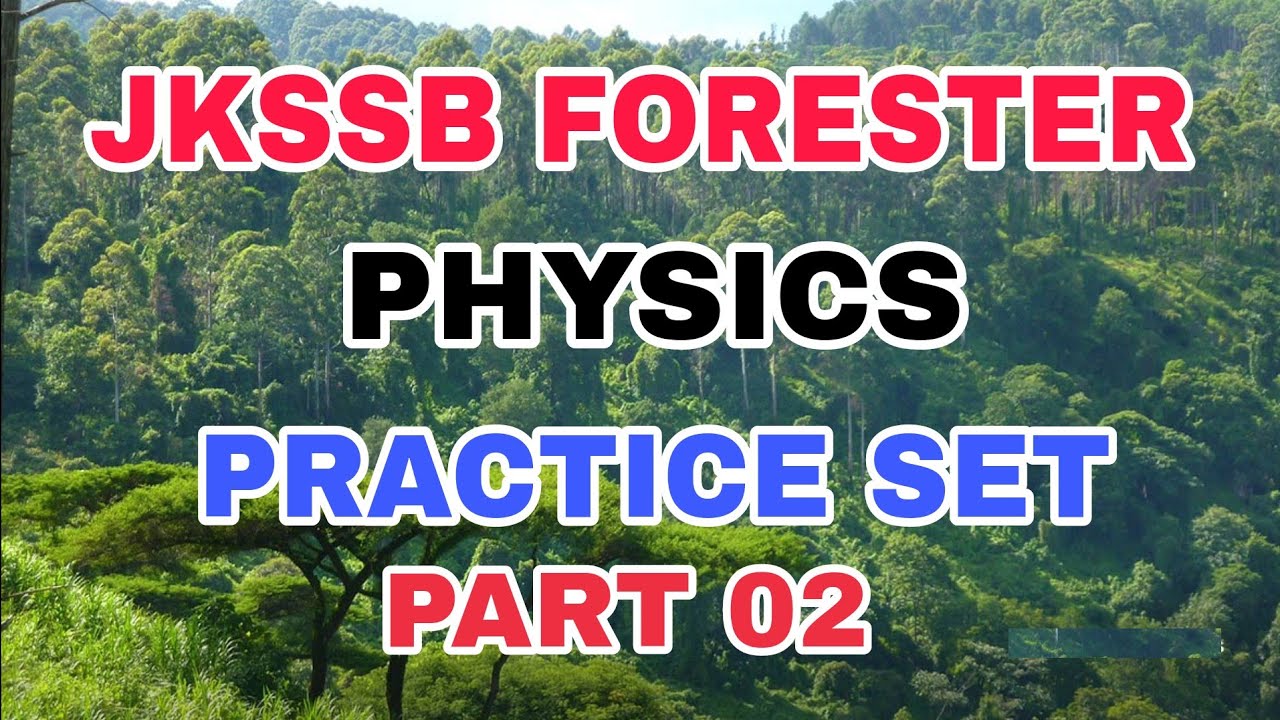 JKSSB FORESTER (02) PRACTICE SET SERIES - PHYSICS . - YouTube
