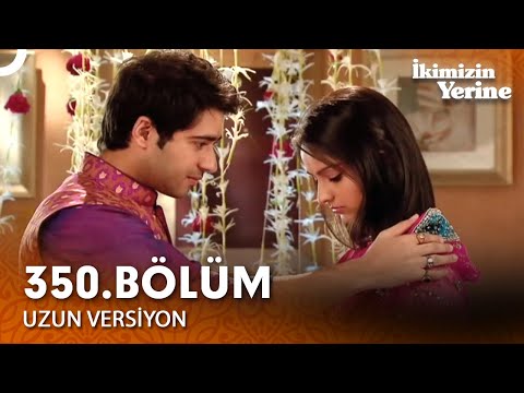 İkimizin Yerine Hint Dizisi 350. Bölüm (Uzun Versiyon)