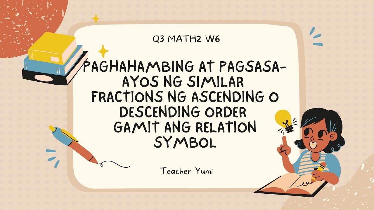 Q3 MATH2 W6- Similar Fractions ng Ascending o Descending Order ...