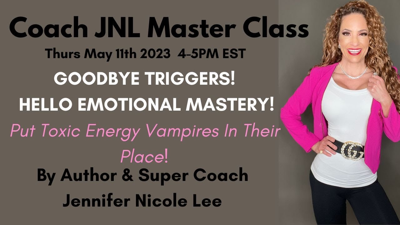 Coach JNL's "Goodbye Triggers, Hello Emotional Mastery" Master Class!End All Emotional Warfare ...