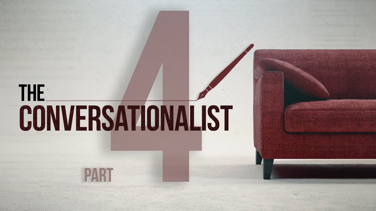 The Conversationalist: Part 4 - YouTube