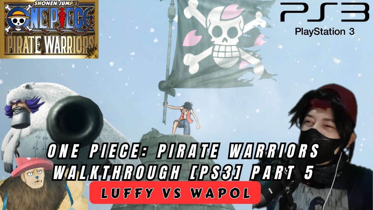One Piece: Pirate Warriors Walkthrough [PS3] Part 5 : Luffy VS Wapol ...