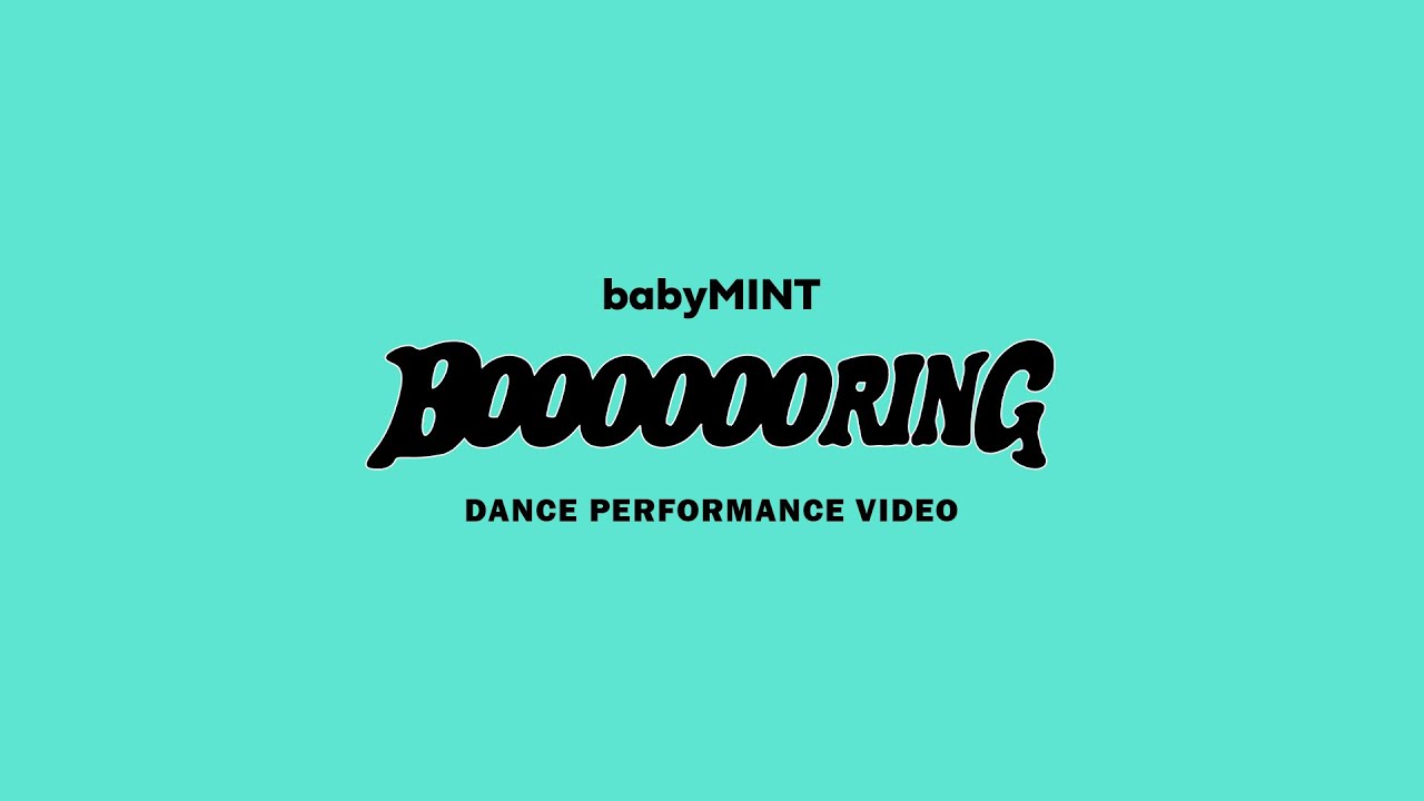 【babyMINT】BOOOOOORING｜Dance Performance Video - YouTube