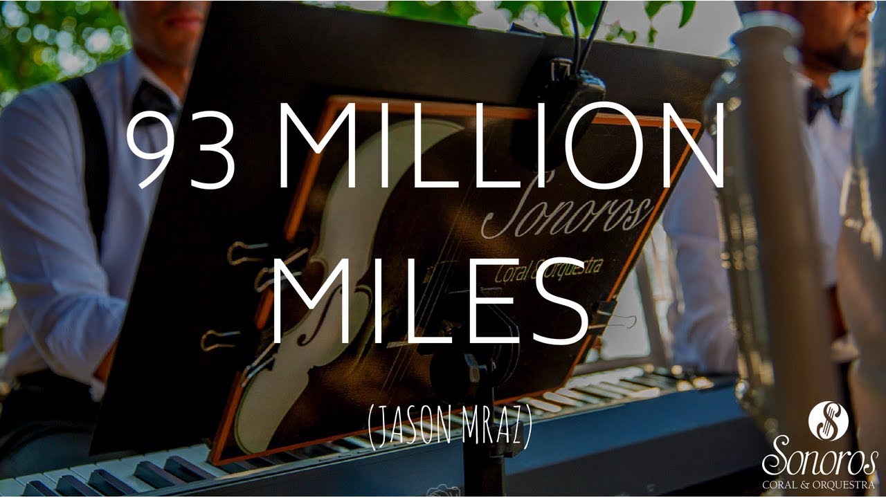 93 MILLION MILES (JASON MRAZ) - SONOROS CORAL E ORQUESTRA - YouTube