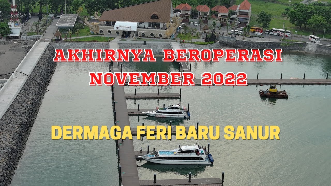 Dermaga Feri Baru Sanur Akhirnya Beroperasi November 2022 - YouTube