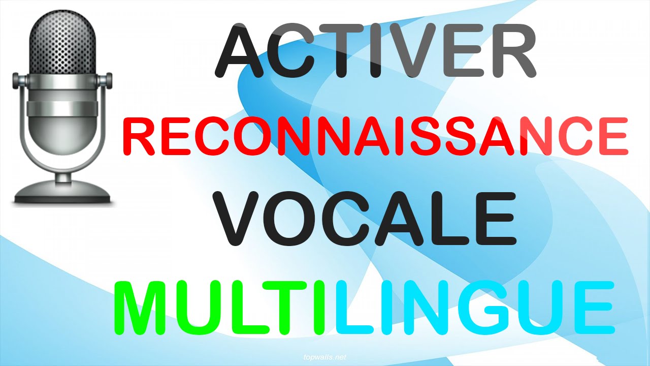 [TUTO] Activer la reconnaissance vocale multilingue! - YouTube