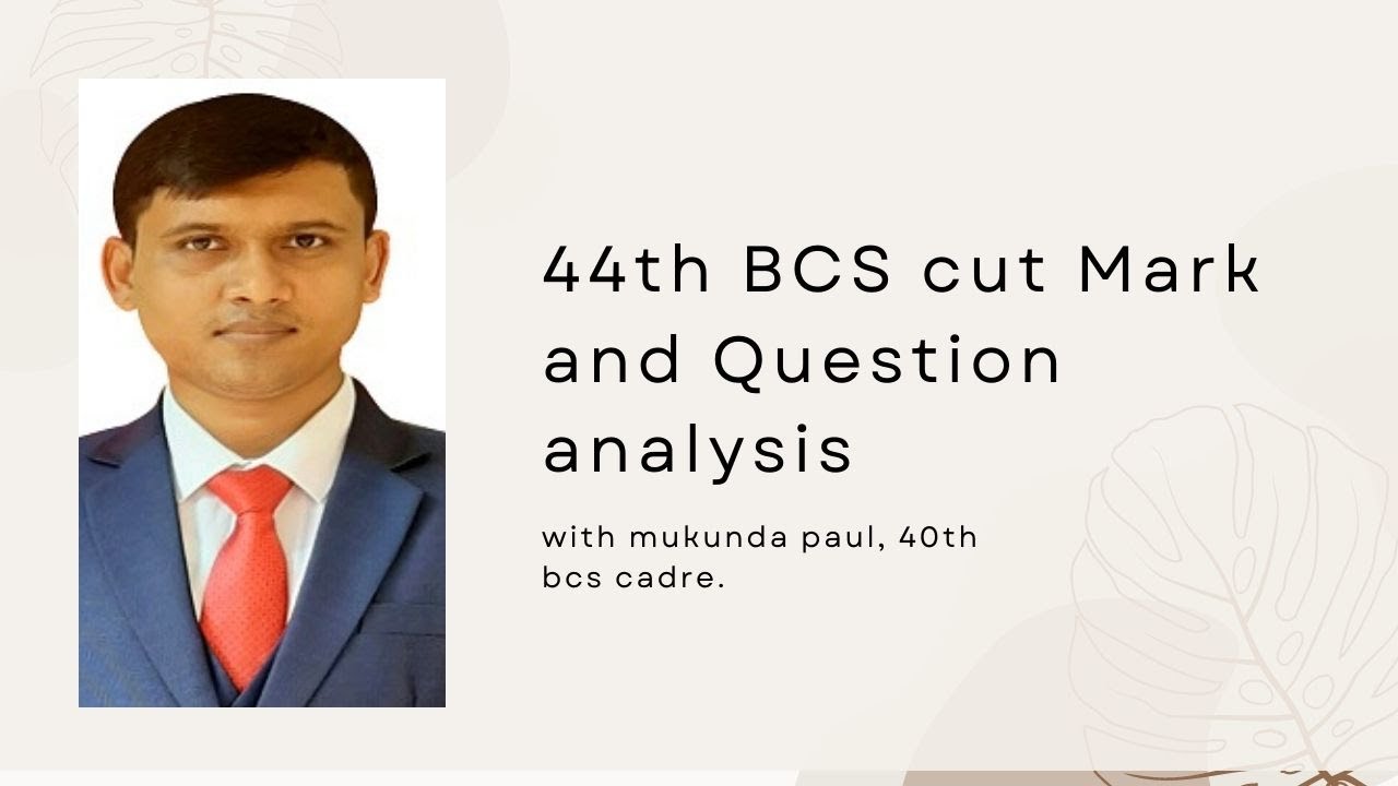 44th BCS cut Mark and Question analysis - YouTube