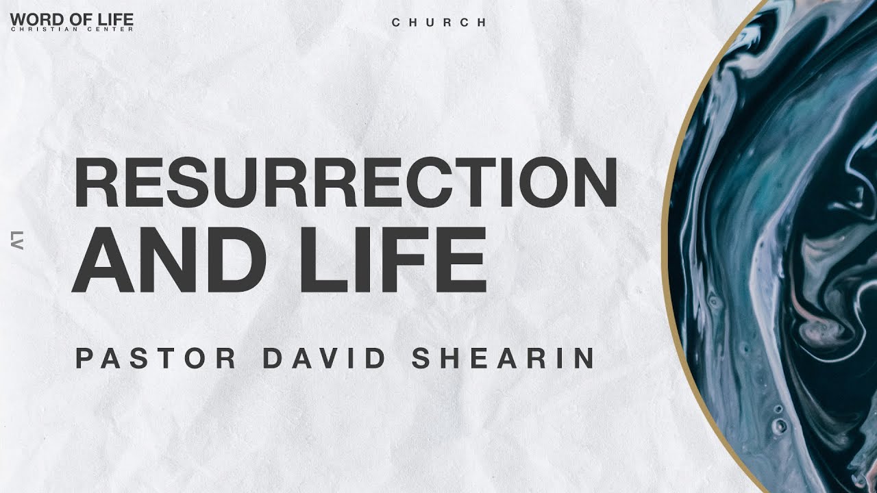 Resurrection and Life | Pastor David Shearin - YouTube