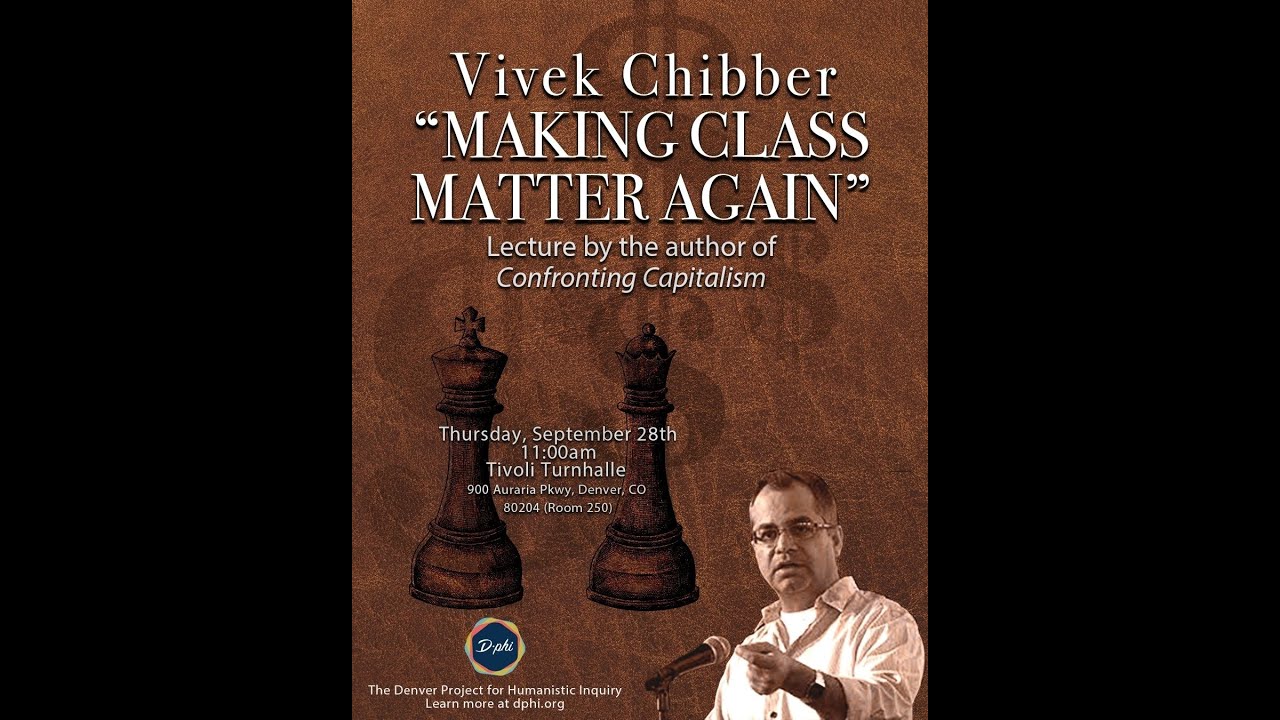Dr. Vivek Chibber - "Making Class Matter Again" or 'why we need to ...