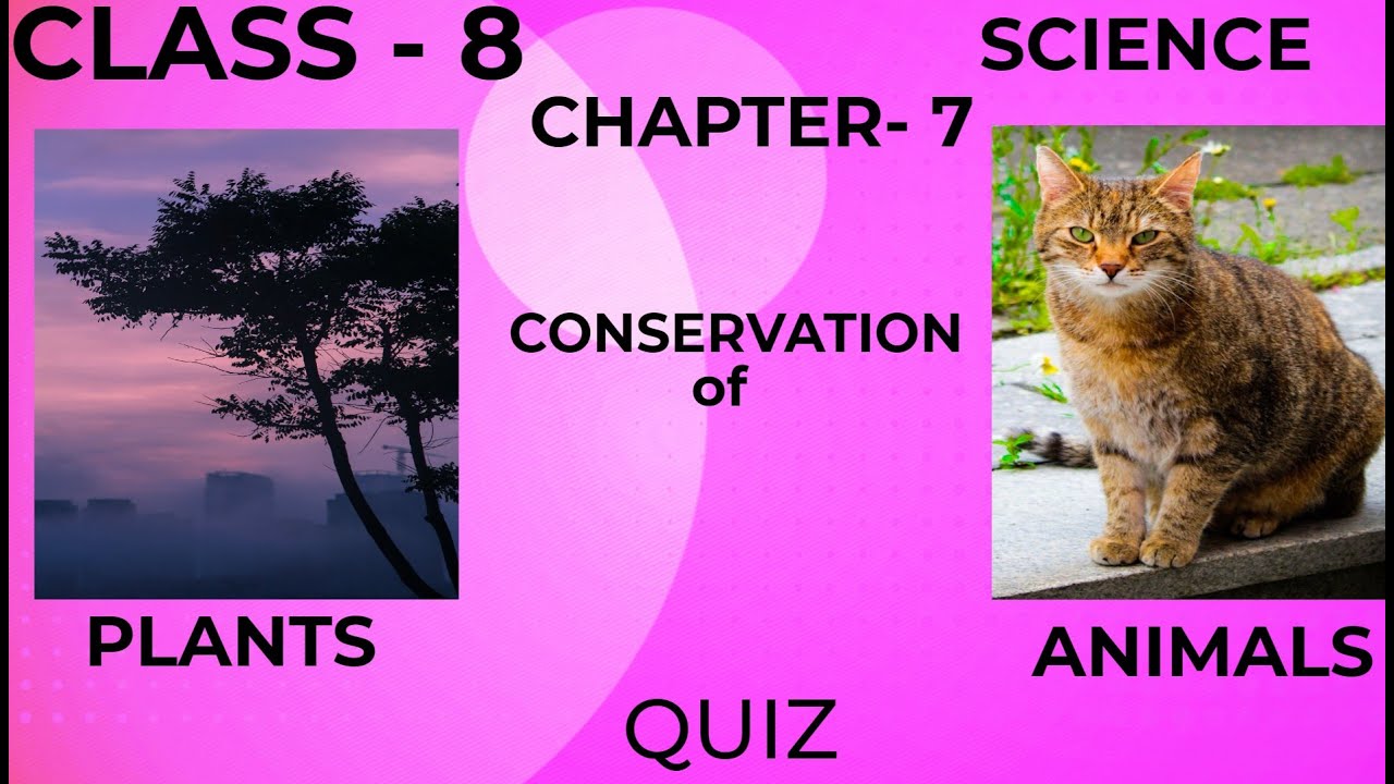 CLASS- 8 Science | chapter - 7 | conservation of PLANTS And ANIMALS ...