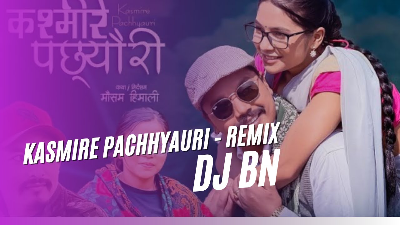 Kasmire Pachhyauri -Remix [ DJ BN ]New Lok Dohori Song|| - YouTube