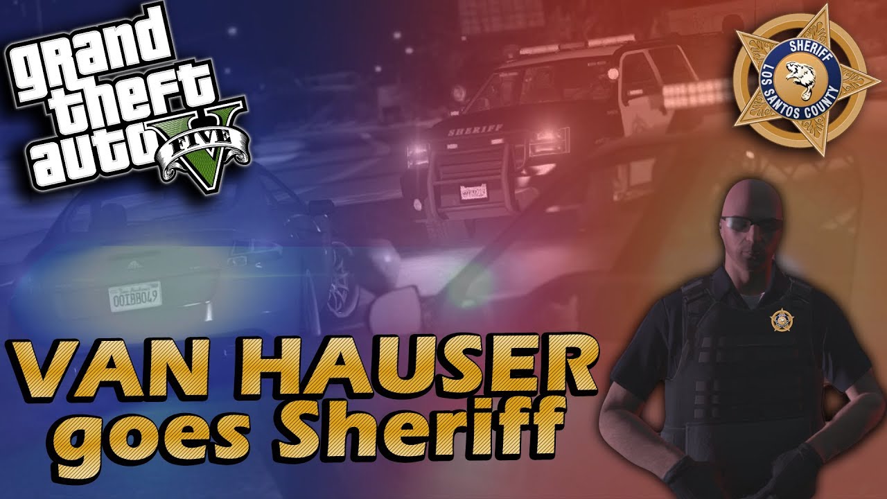 Van Hauser goes Sheriff - GTA 5 Roleplay - Unity-Life - YouTube