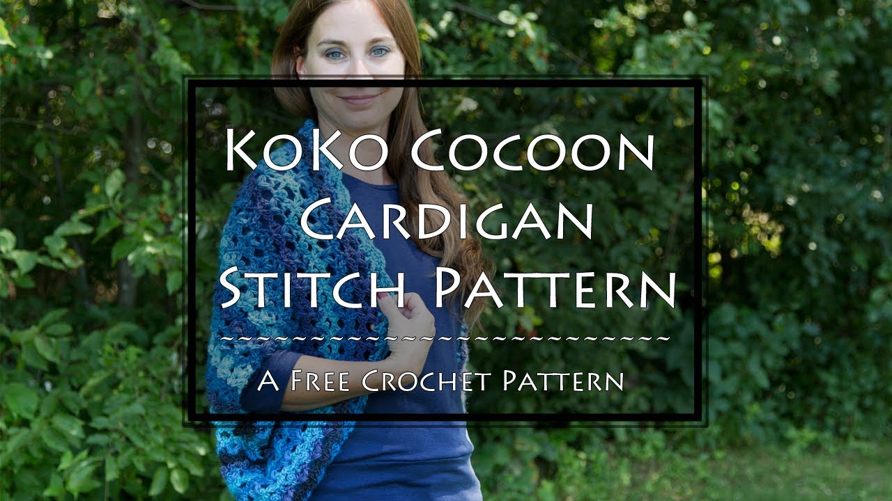 KoKo Cocoon Cardigan Crochet Stitch Pattern - YouTube