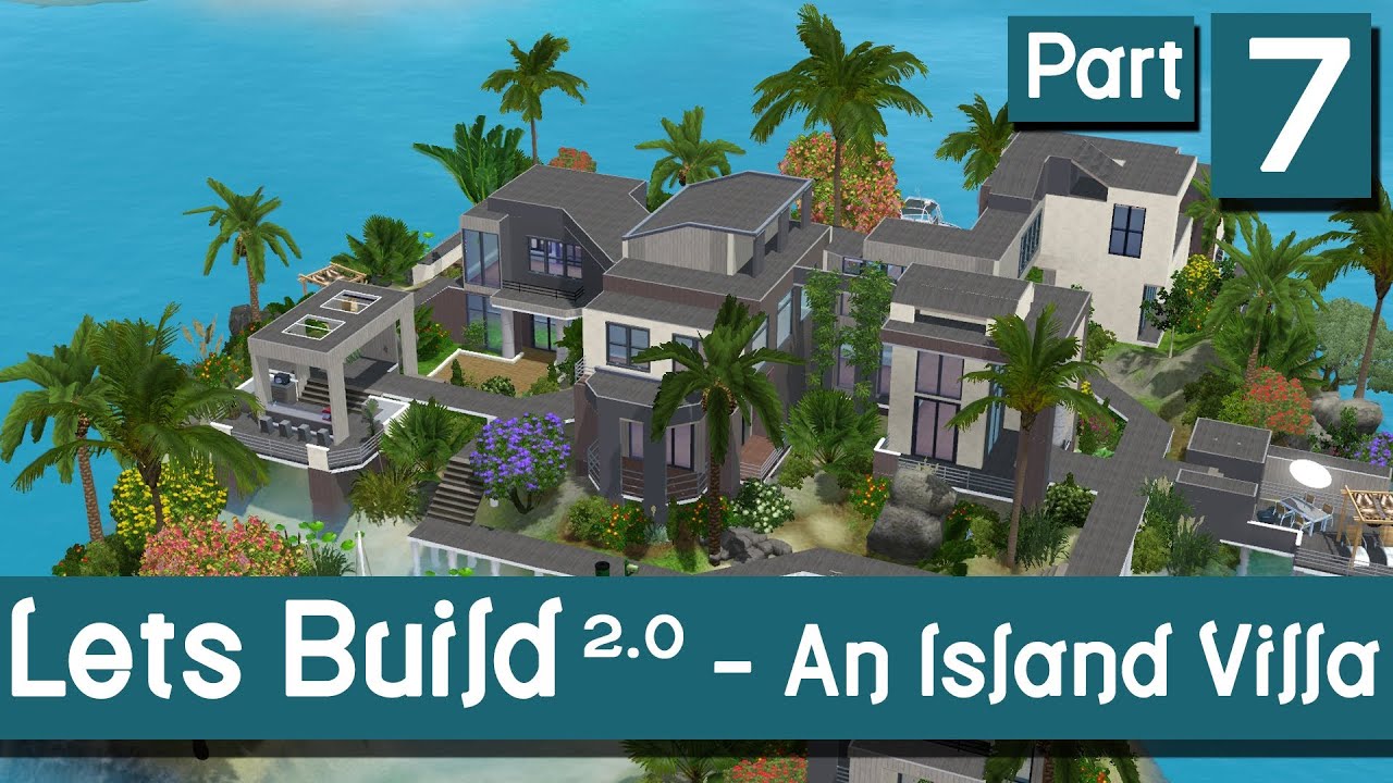 The Sims 3 - Let's Build an island villa | Part 7 - YouTube