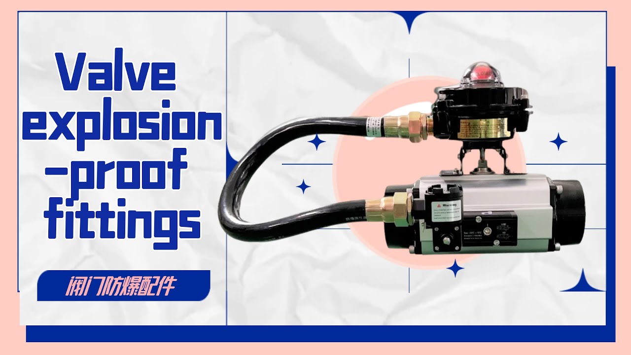 Explosion-proof fittings are used for valves under inflammable and ...