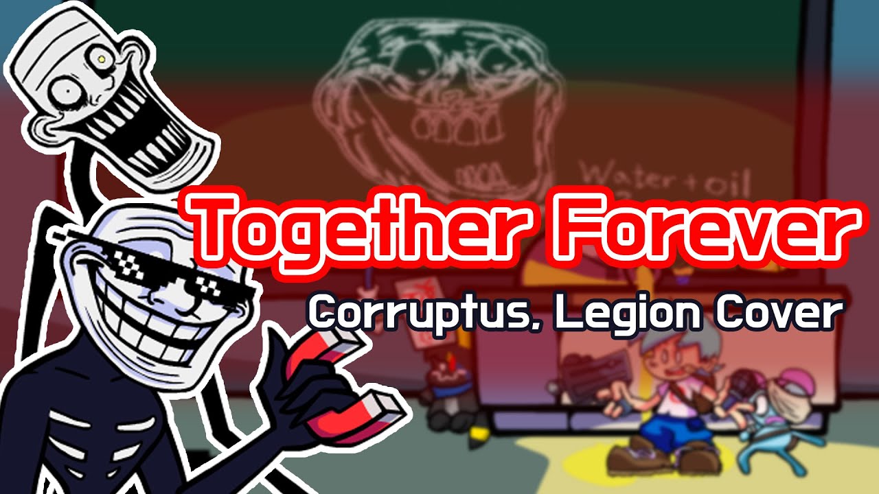Together Forever But Legion, Corruptus Sing It | FNF Cover - YouTube