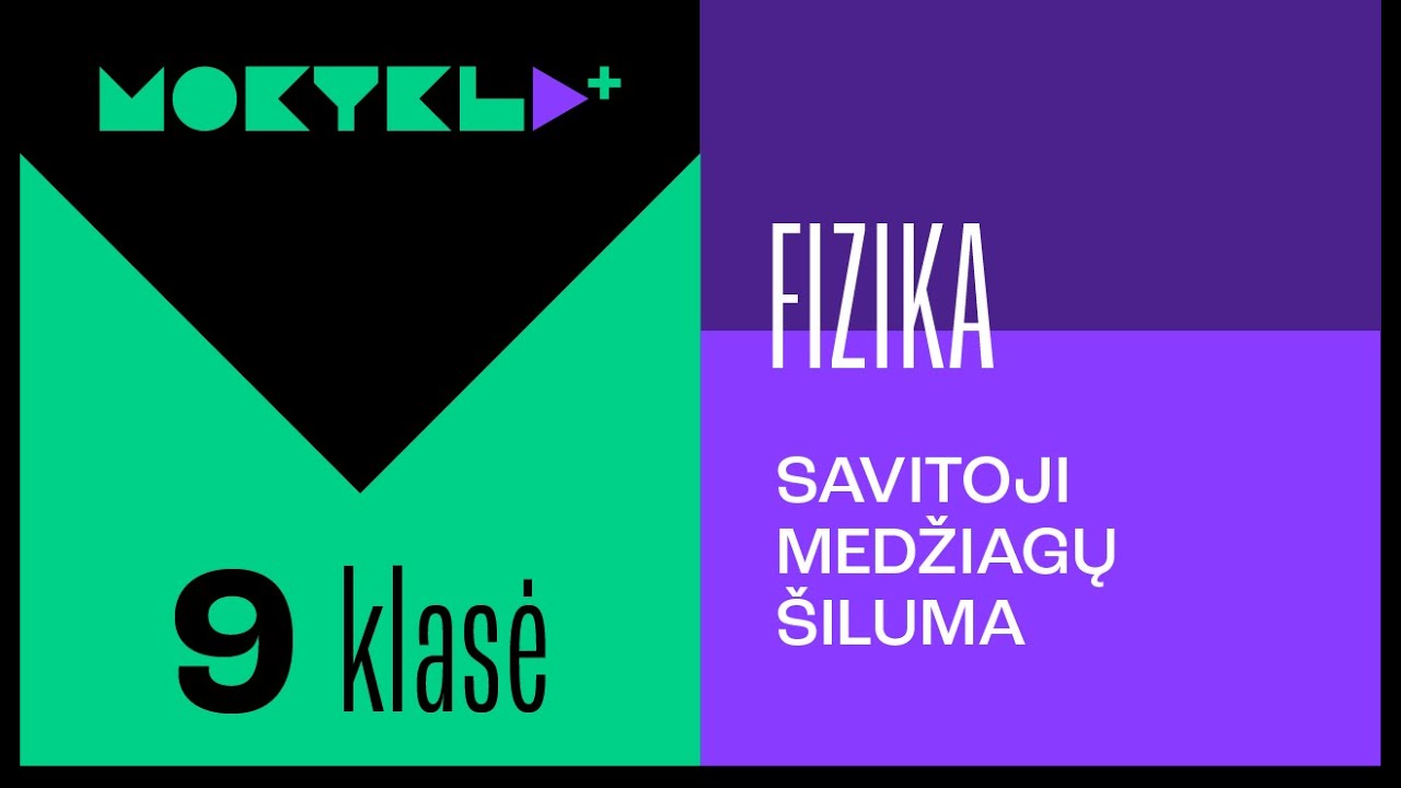 Mokykla+ | Fizika | 9 klasė | Savitoji medžiagų šiluma || Laisvės TV X ...