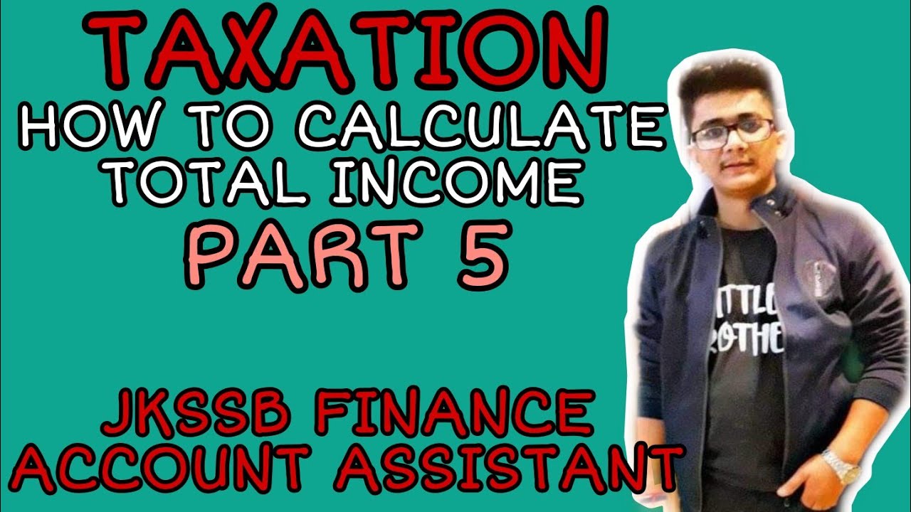 Lec 42 HOW TO CALCULATE TOTAL INCOME TAXATION JKSSB FINANCE lec-42-how-to-calculate-total-income-taxation-jkssb-finance