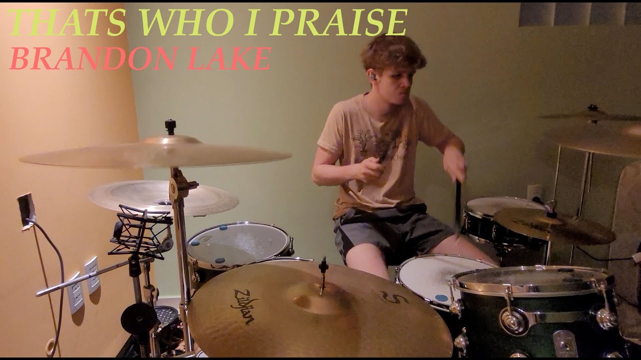 That´s Who I Praise - Brandon Lake - Drum Cover - YouTube