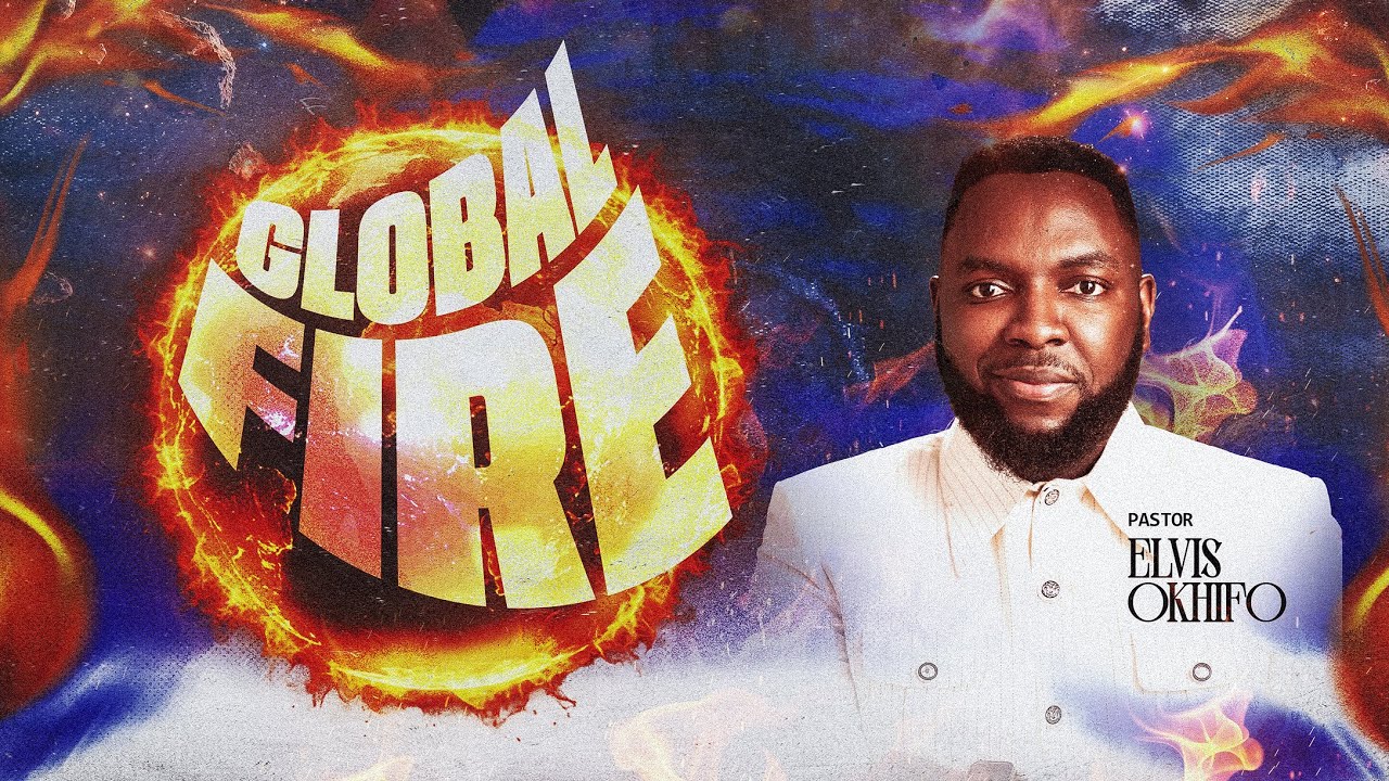 Global Fire || Pastor Elvis Okhifo - YouTube