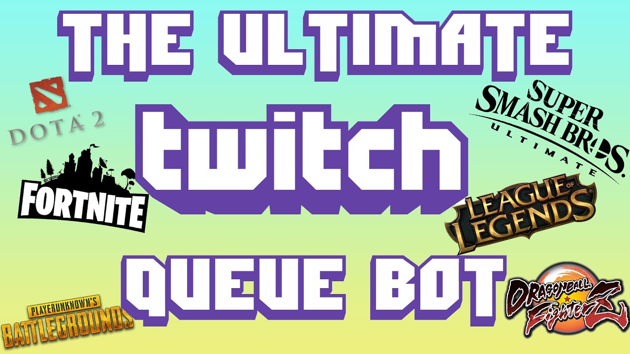 How to setup Queue Bot for Twitch - Smash / League / Fortnite / MORE ...