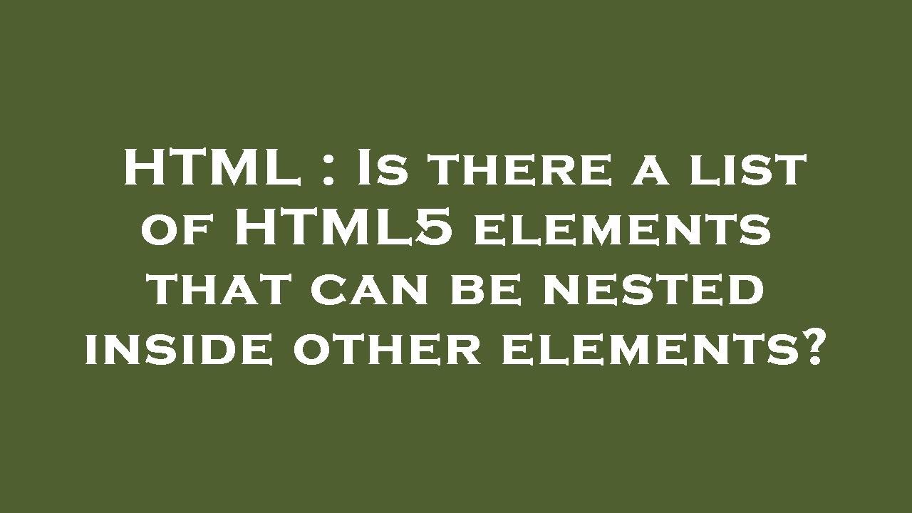 Html Is There A List Of Html5 Elements That Can Be Nested Inside 7329