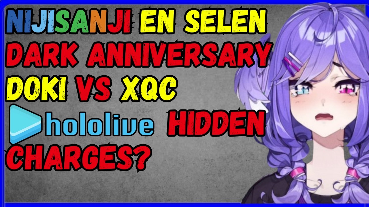 Selen Dark Anniversary, Doki vs XQC rematch? Hololive hidden charges ...