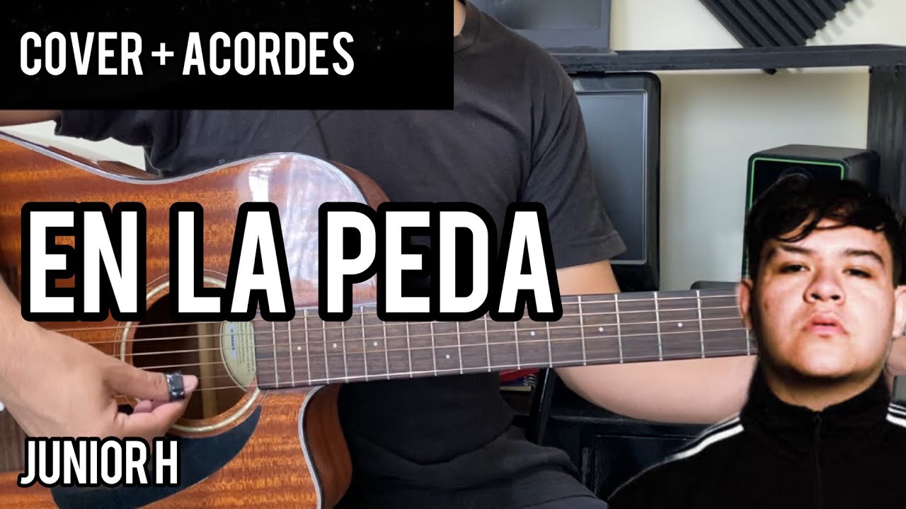 EN LA PEDA | Junior H | Cover + Acordes | GUITARRA | Tabs | Buscando ...
