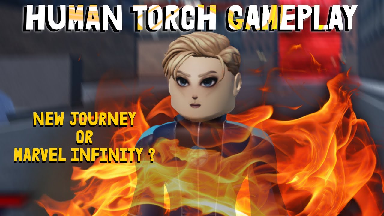 HUMAN TORCH GAMEPLAY | NEW JOURNEY & MARVEL INFINITY - YouTube