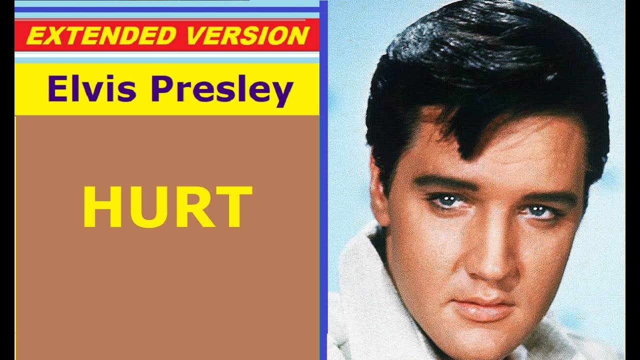 Elvis Presley - HURT (extended version) - YouTube