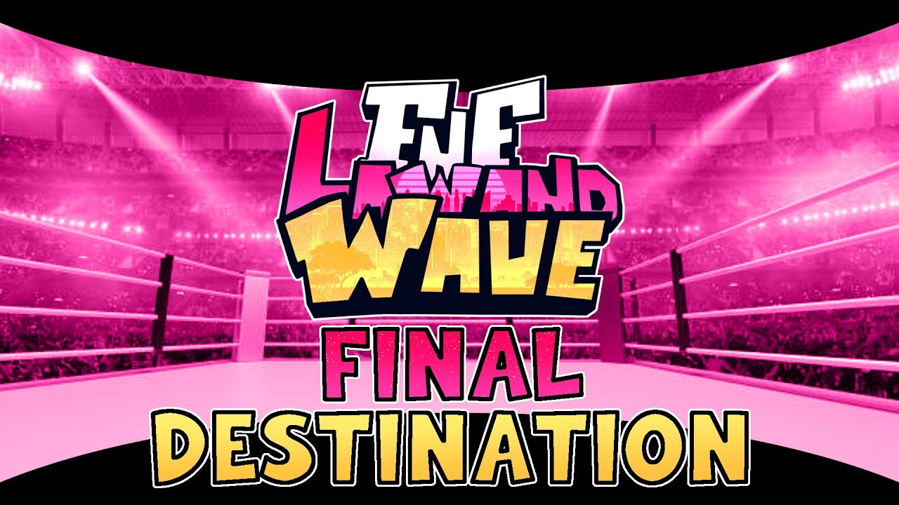 (LOUD) FINAL DESTINATION - Friday Night Funkin': Lawand Wave [OST ...
