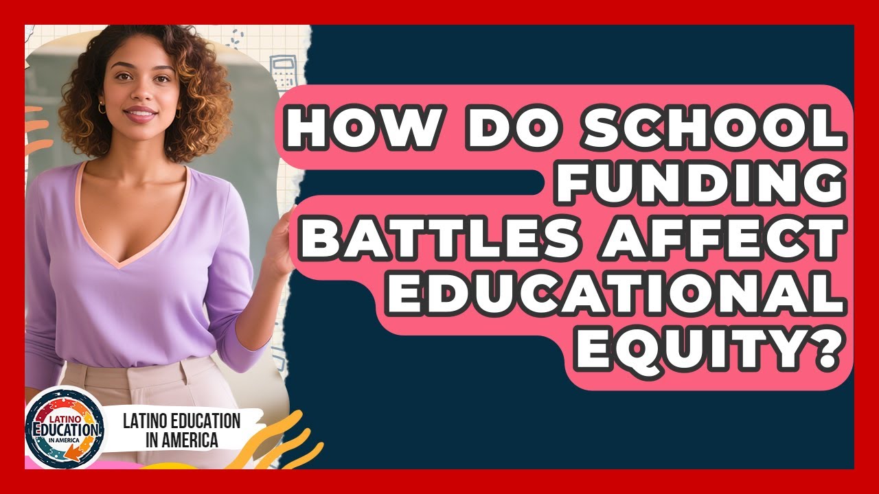 How Do School Funding Battles Affect Educational Equity? - Latino ...