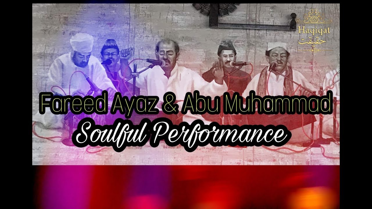 Fareed Ayaz & Abu Muhammad Soulful Performance | Qawwali | Haqiqat ...