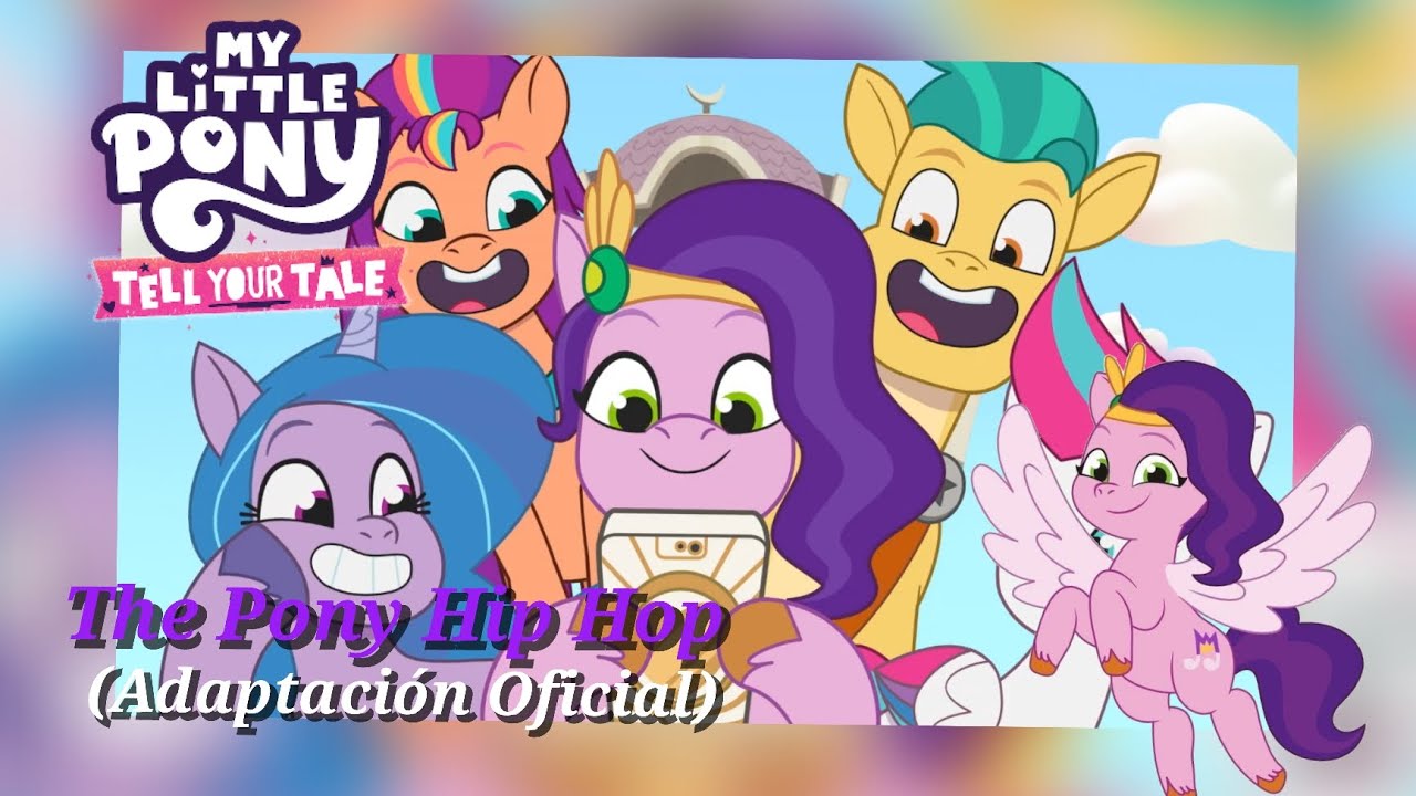 My Little Pony: Cuenta Tu Historia - The Pony Hip Hop (Adaptación ...