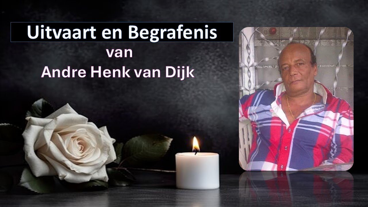 LIVESTREAMING Uitvaartdienst en begrafenis van Andre Henk van Dijk ...